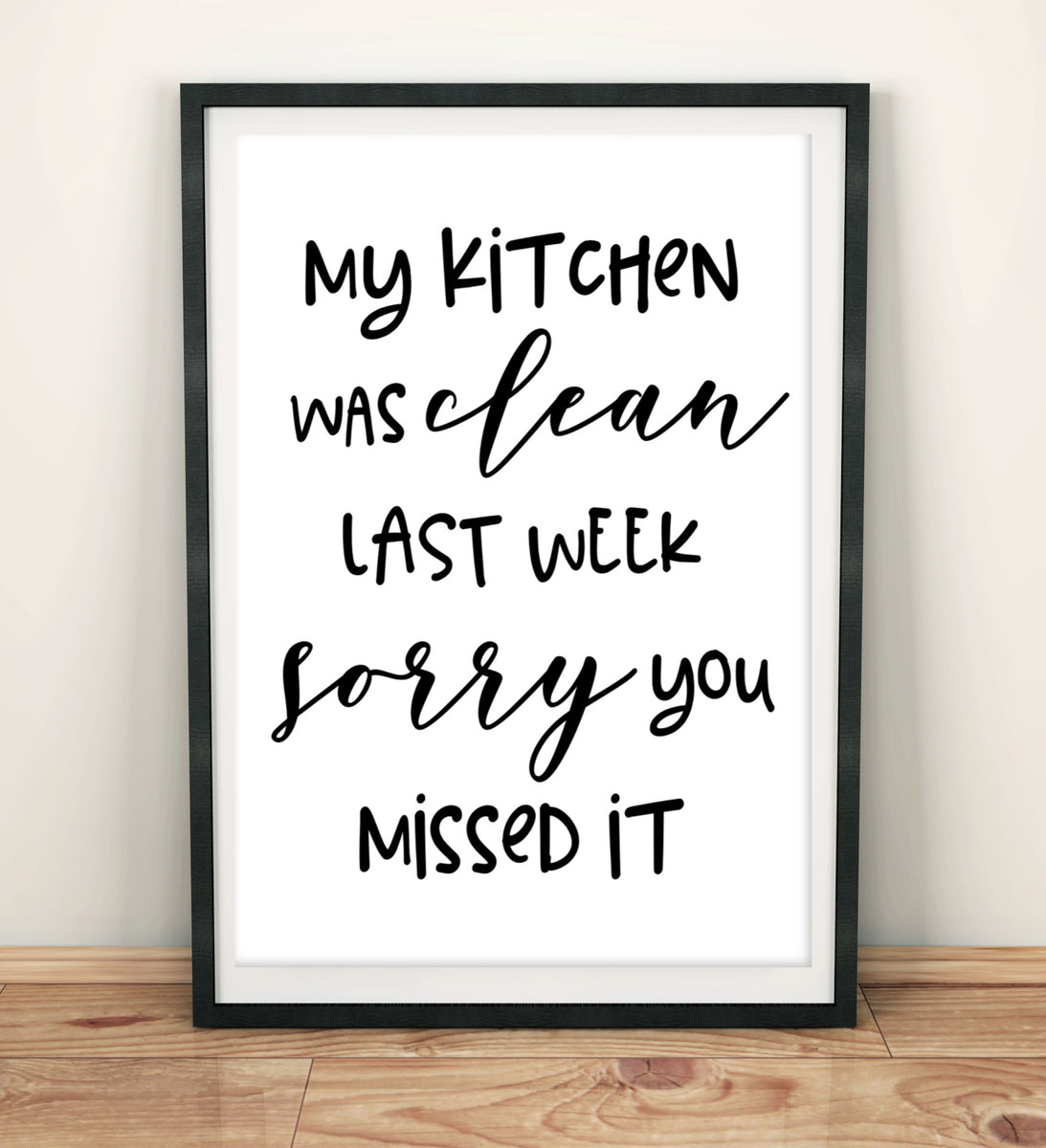 Kitchen Prints Fun & Quirky: My Kitchen Was Clean Last Week - Sorry Yo ...